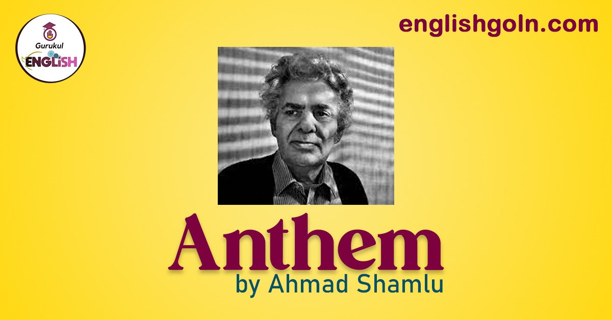 Anthem by Ahmad Shamlu - English Gurukul, GOLN