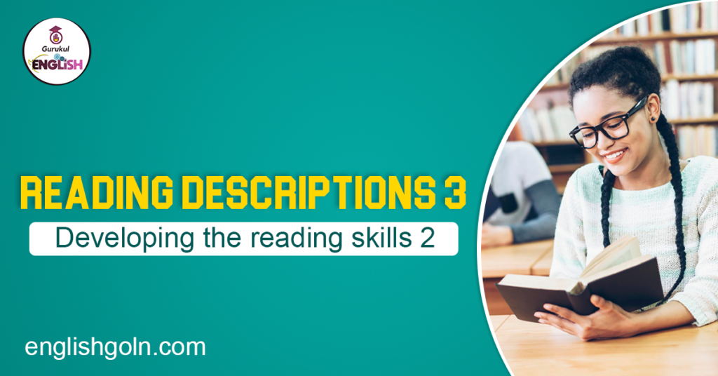Reading descriptions 3 - English Gurukul, GOLN