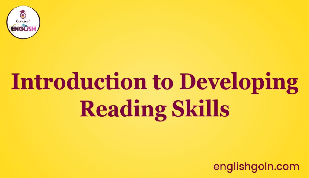 Introduction to Developing Reading Skills - English Gurukul, GOLN